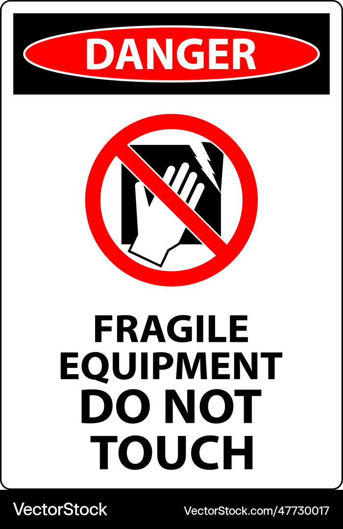 Danger machine sign fragile equipment do not touch