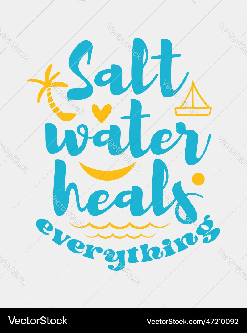 Salt water heals everything summer inspirational Vector Image
