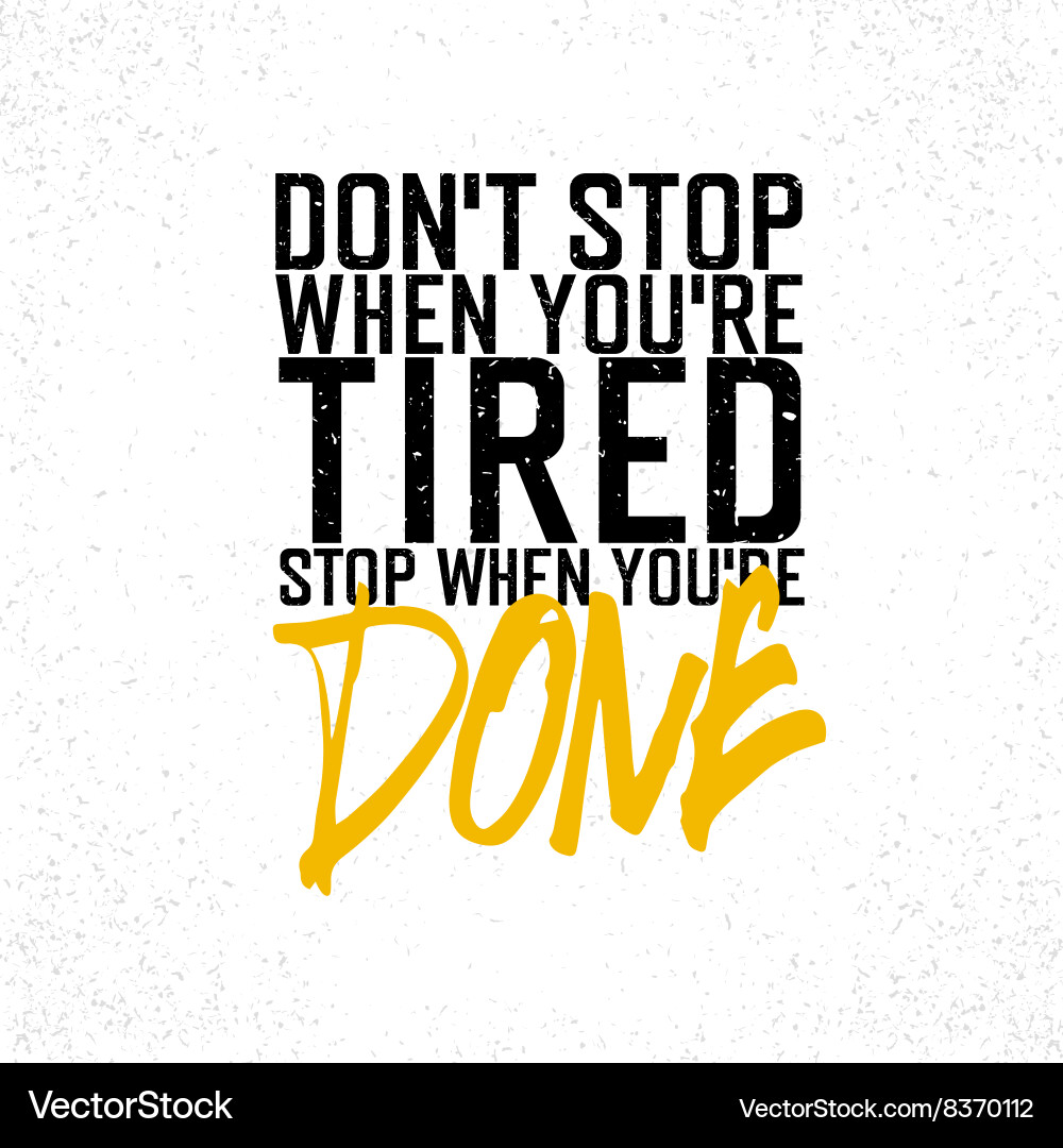 Motivational poster with lettering dont stop when Vector Image