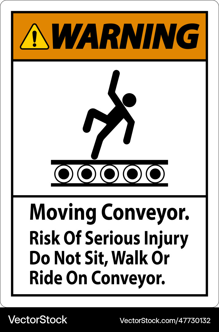 Warning sign moving conveyor risk of serious Vector Image