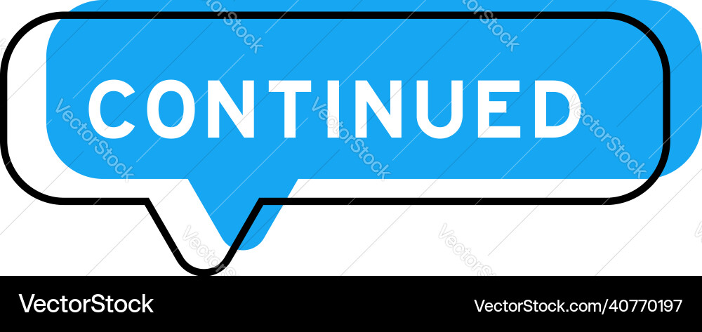 Speech banner and blue shade with word continued Vector Image