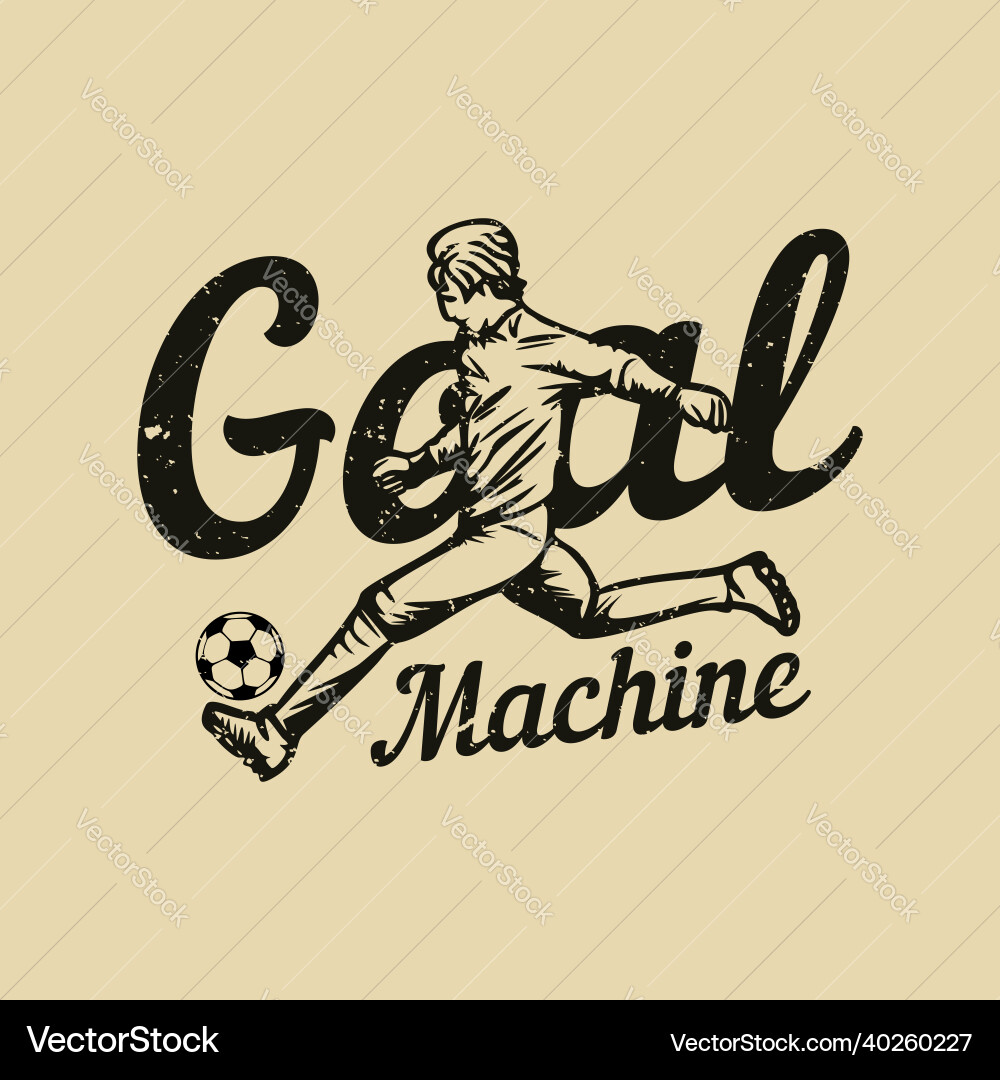 T shirt design goal machine with man playing Vector Image
