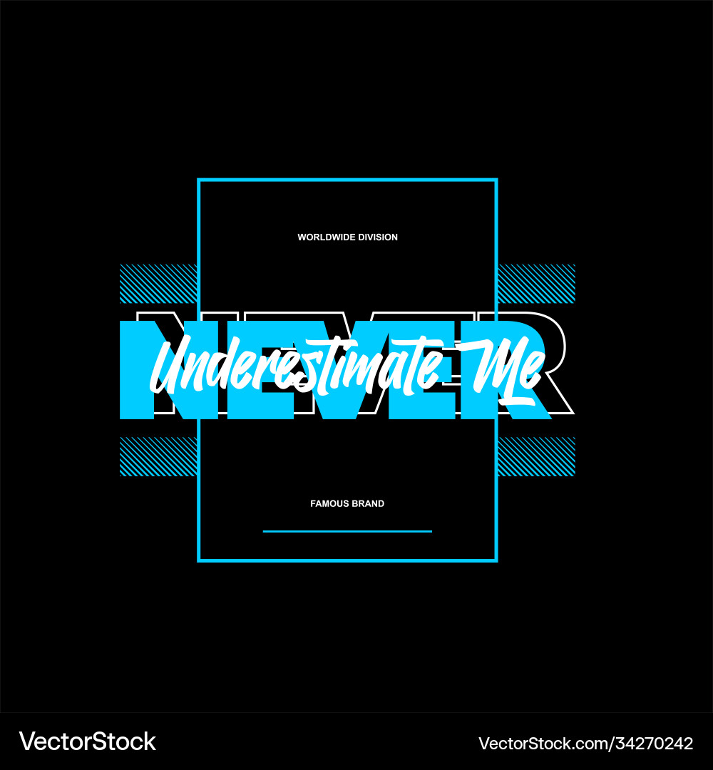 Never underestimate me slogan simple vintage Vector Image