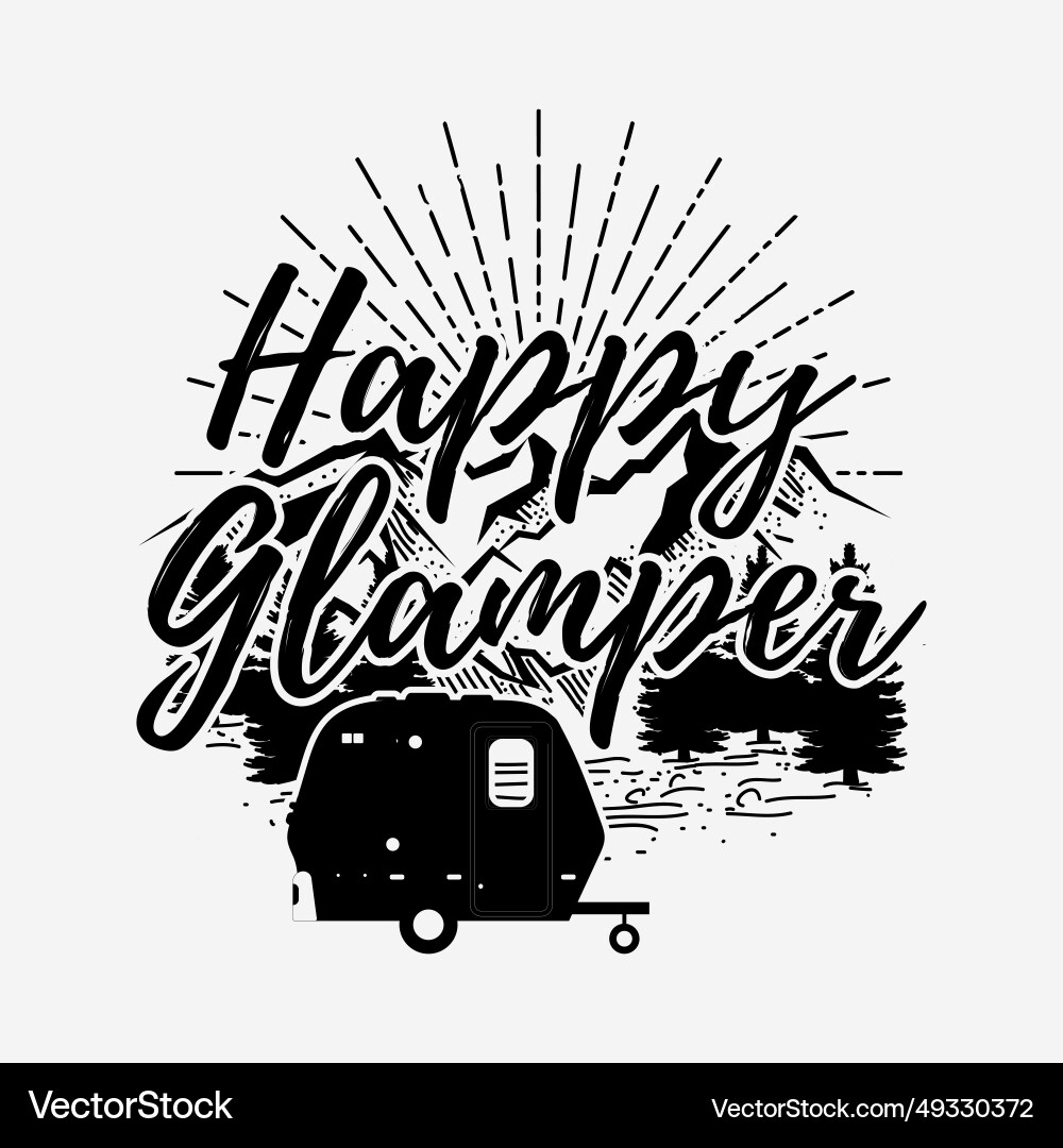 Happy glamper - funny glamping rving camping Vector Image
