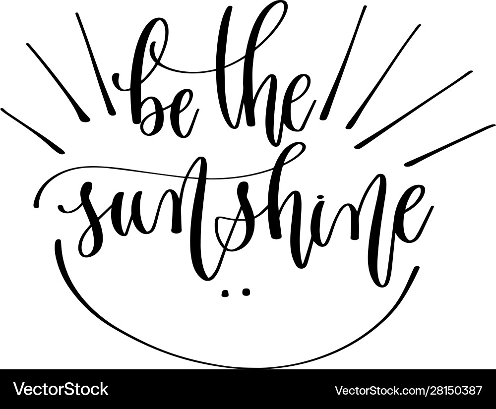 Be sunshine - hand lettering inscription text Vector Image