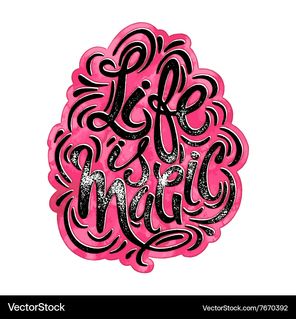 Life is magic concept hand lettering motivation Vector Image