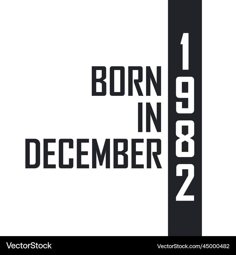 Born in december 1982 birthday celebration Vector Image