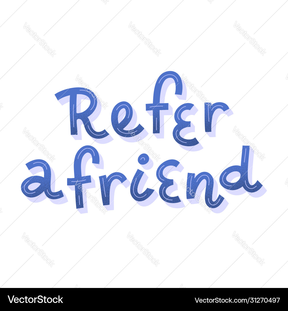 Refer a friend lettering quote typography Vector Image