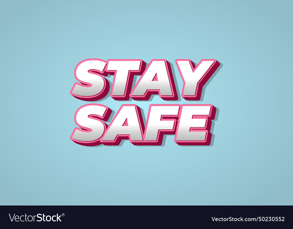 Stay safe text effect in 3d look and eye catching Vector Image