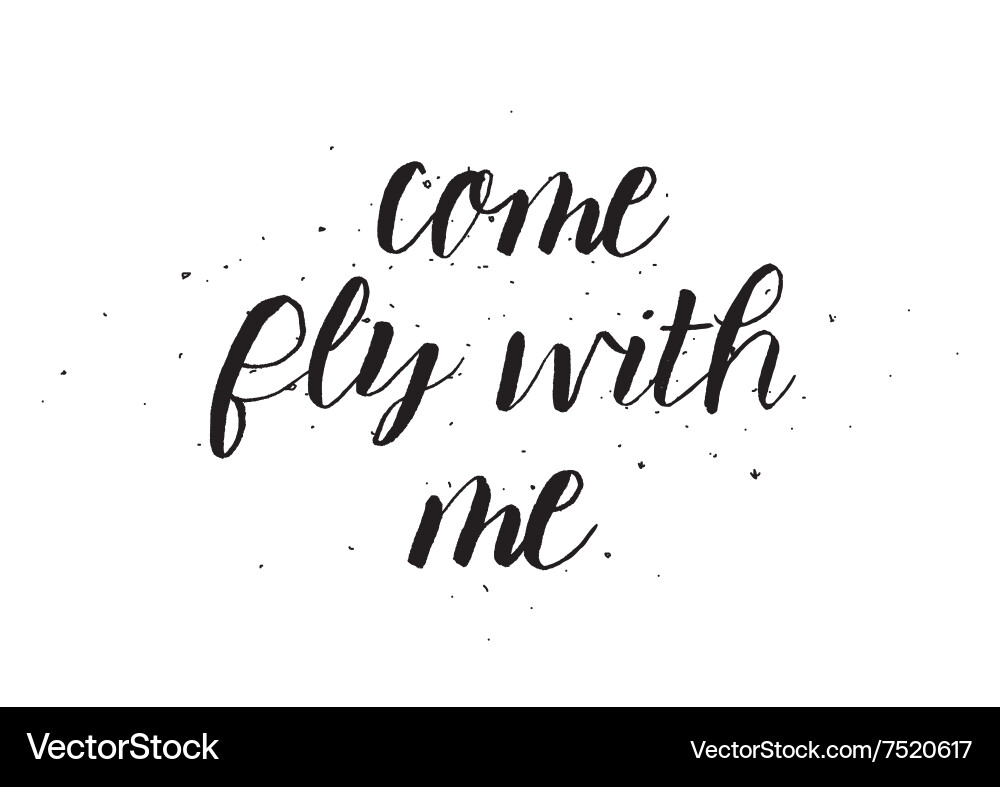 Come fly with me inscription greeting card Vector Image