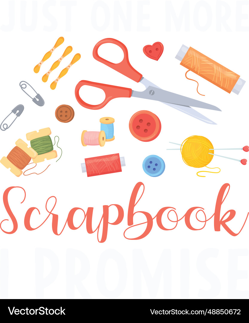 Just one more scrapbook i promise scrapbooking Vector Image