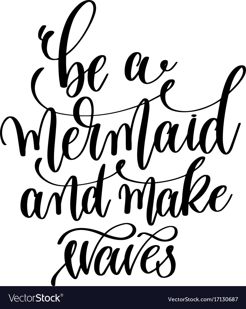Be a mermaid and make waves - hand lettering Vector Image