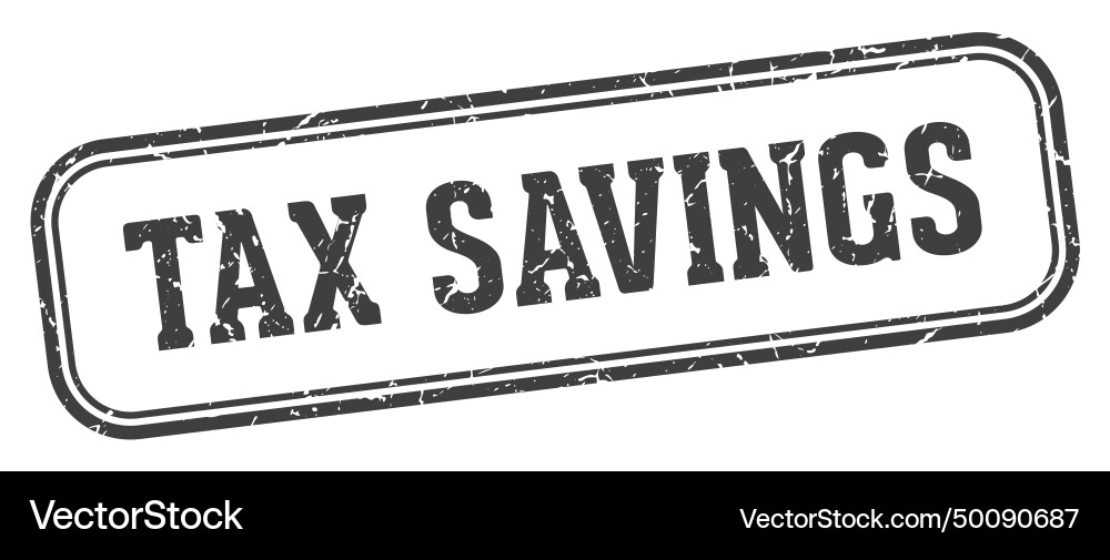 Tax savings stamp tax savings rectangular stamp Vector Image