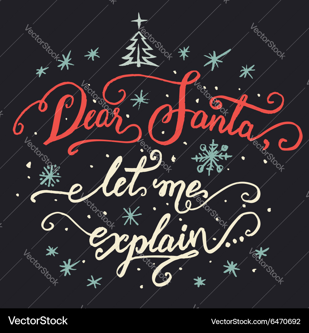 Dear santa let me explain christmas calligraphy Vector Image