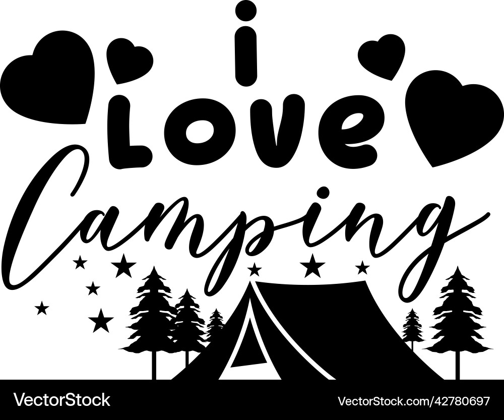 I love camping lettering quote Royalty Free Vector Image