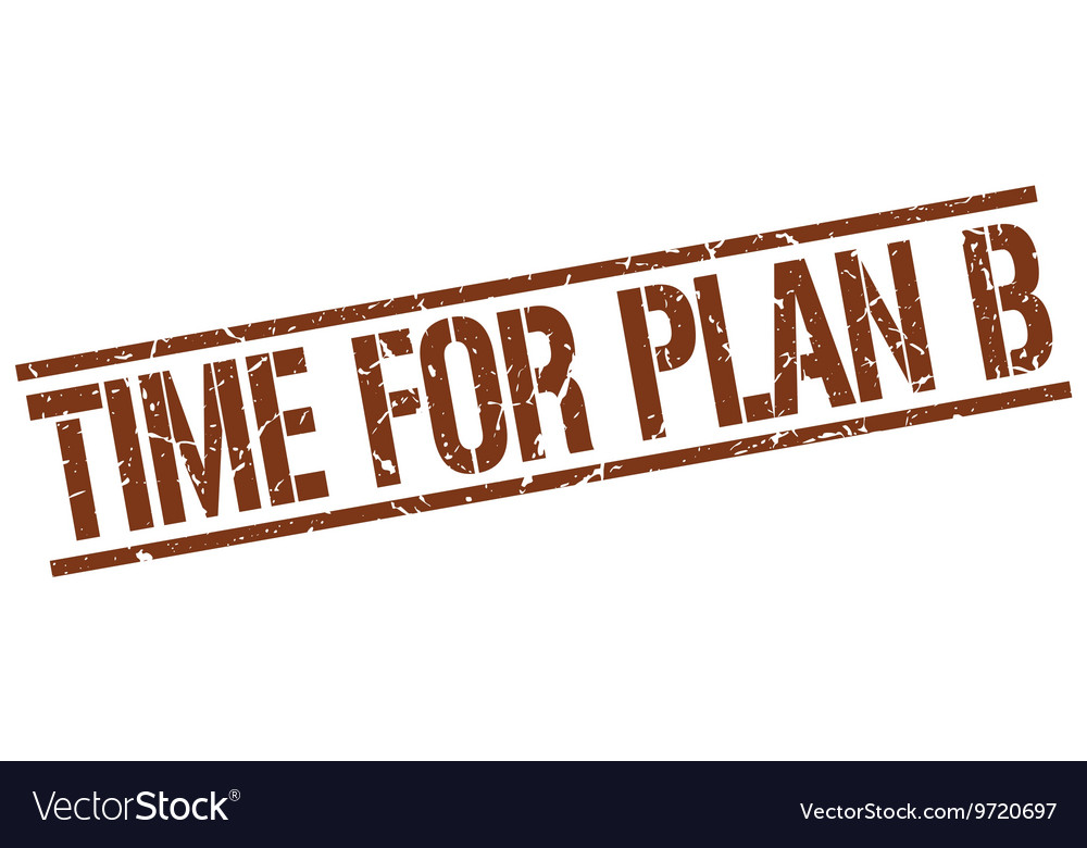 Time for plan b stamp Royalty Free Vector Image
