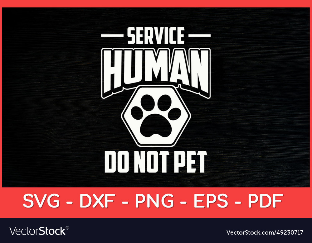 Service human do not pet dog lover funny svg Vector Image
