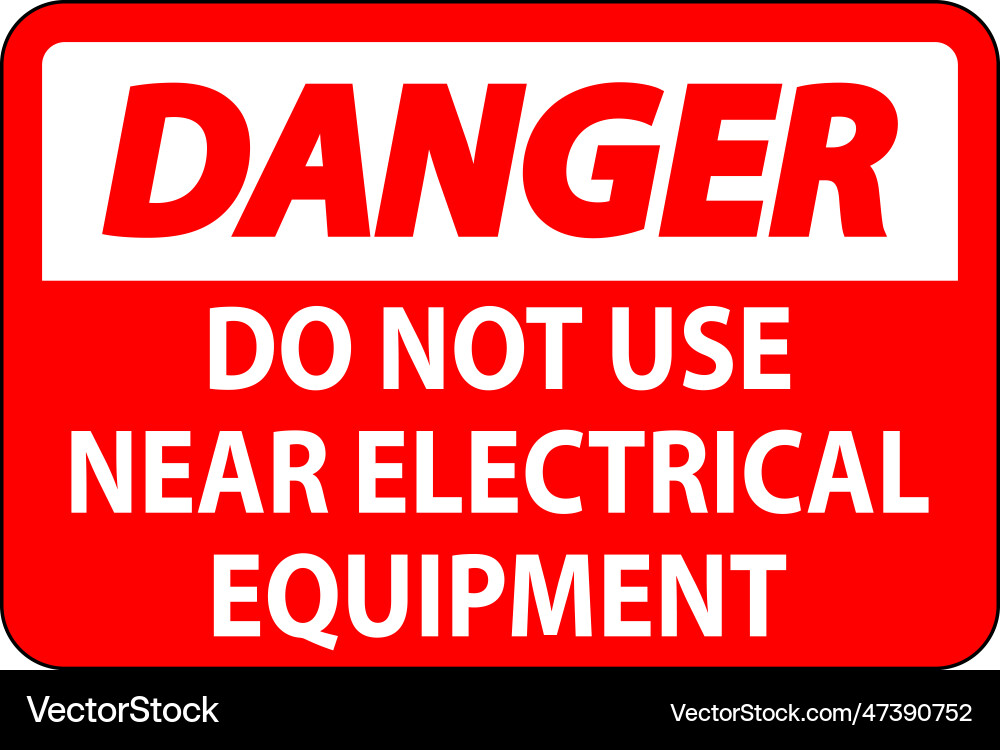 Danger do not use near electrical equipment Vector Image