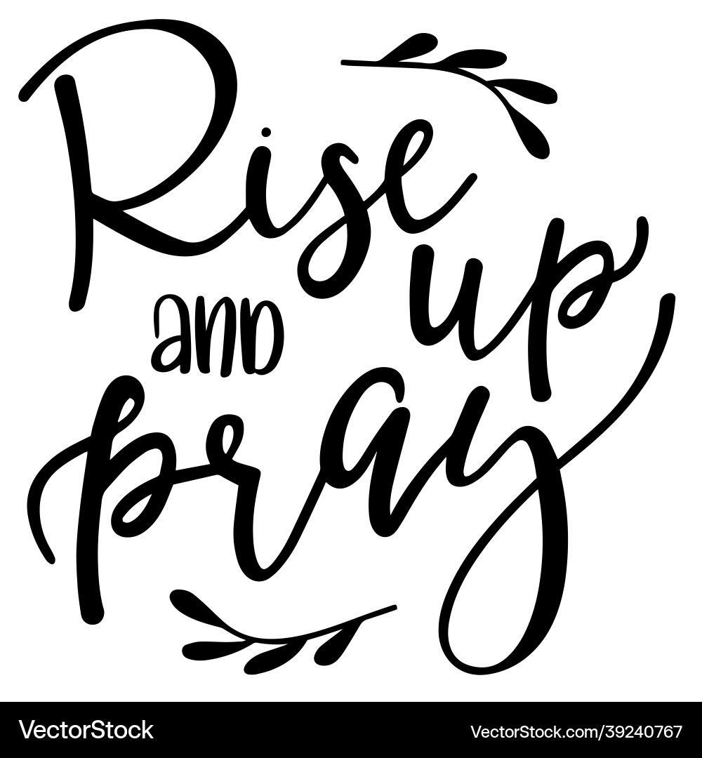 Rise up and pray inspirational quotes Royalty Free Vector