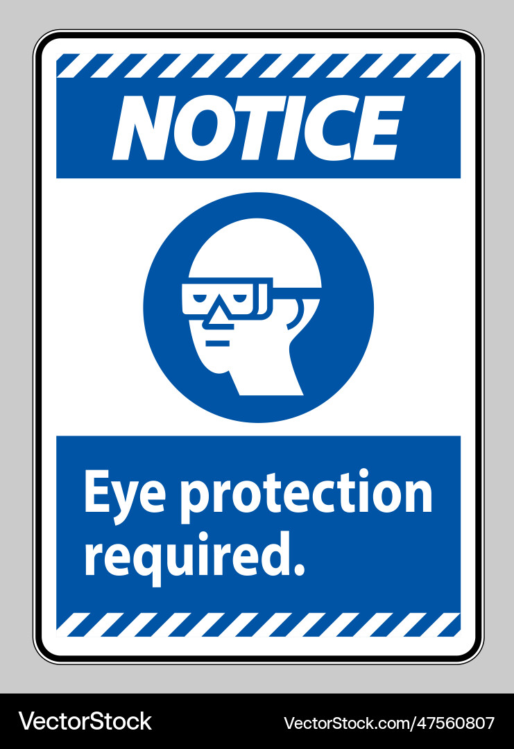 Notice sign eye protection required on white Vector Image