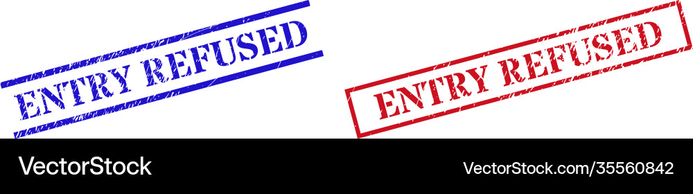 Entry refused grunge scratched seal stamps Vector Image