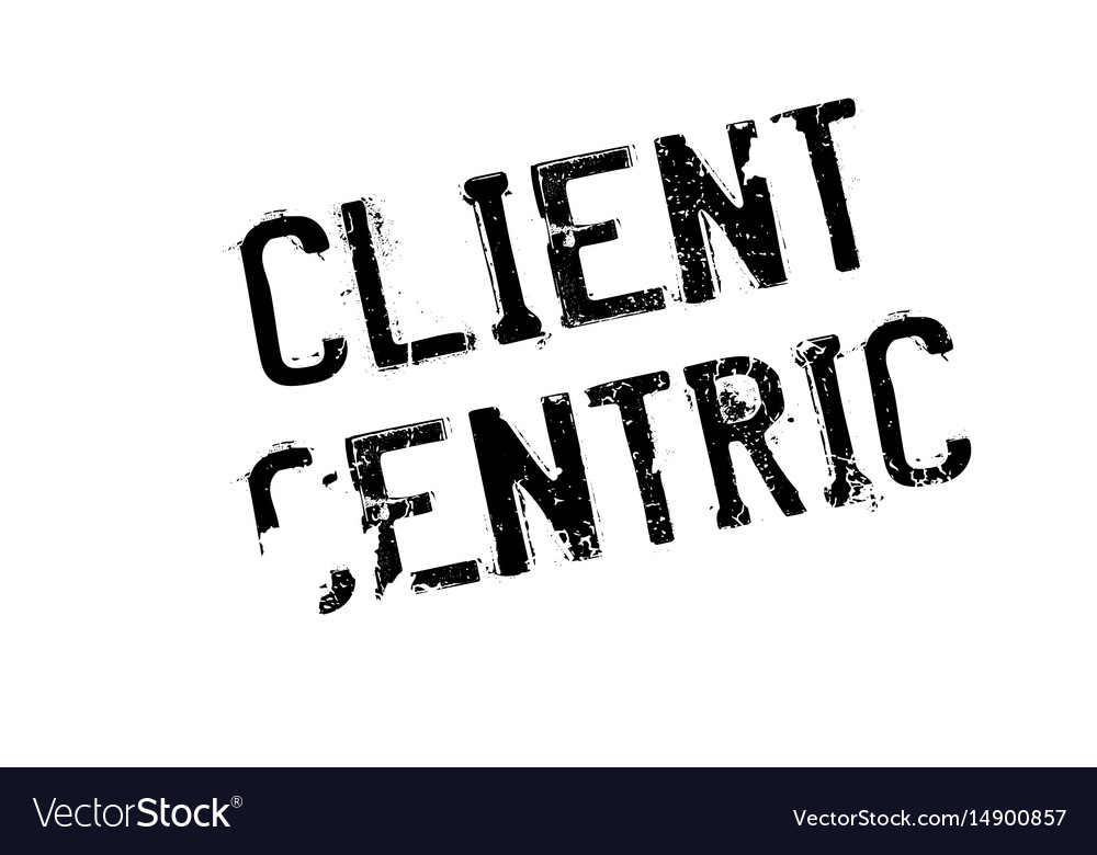 Client centric rubber stamp Royalty Free Vector Image Client centric rubber stamp Royalty Free Vector Image