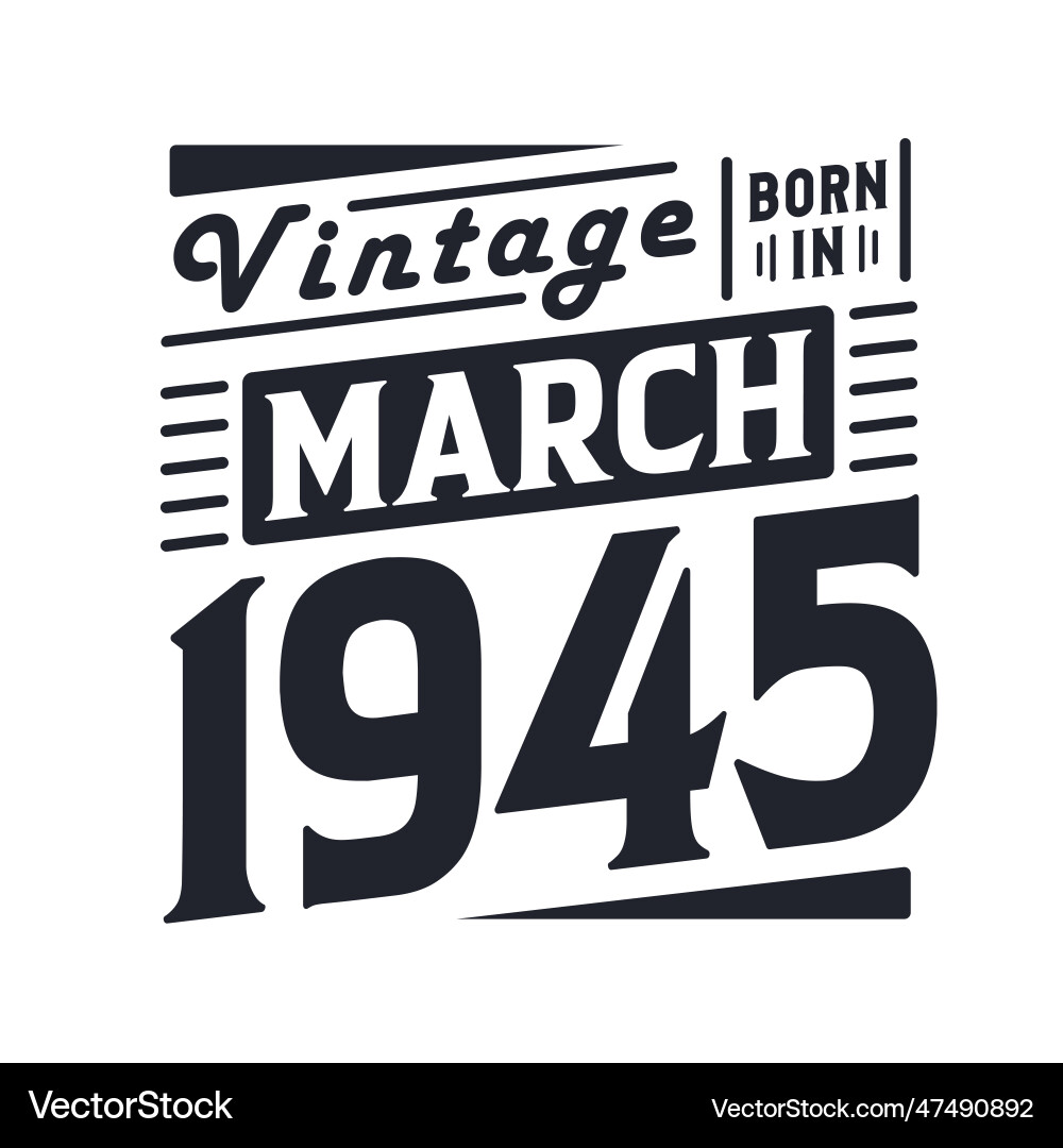 Vintage born in march 1945 Royalty Free Vector Image