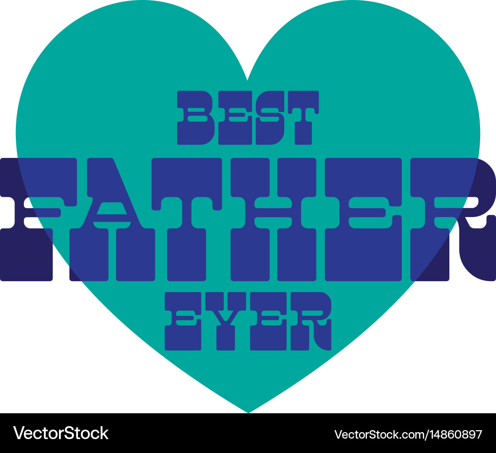 Best father ever on blue heart Royalty Free Vector Image