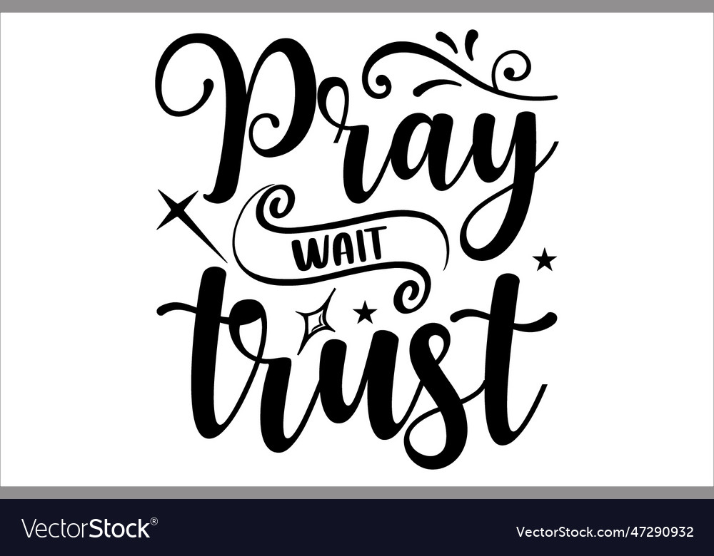 Pray wait trust Royalty Free Vector Image - VectorStock