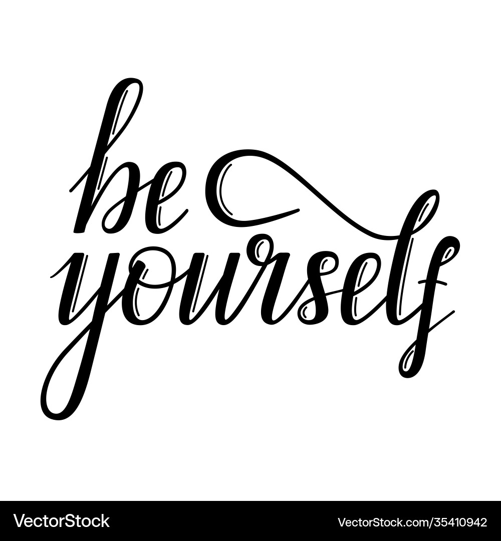 Be yourself inspirational phrase hand lettering Vector Image