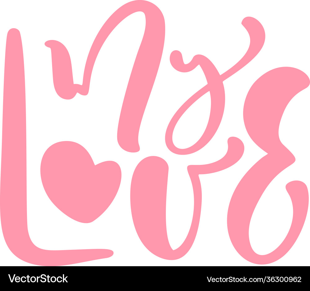 My love pink hand drawn text phrase Royalty Free Vector