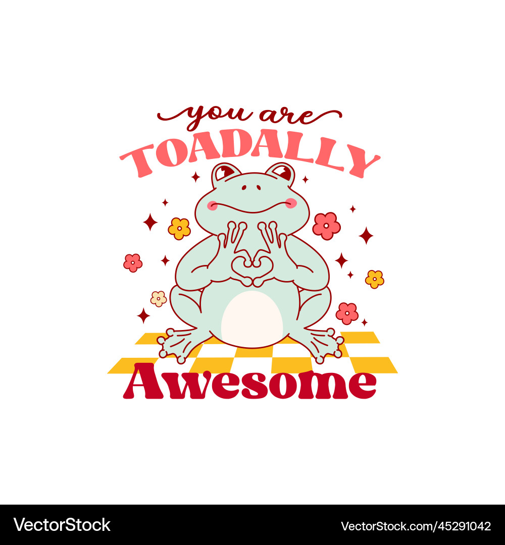 Retro groovy valentine day quote toadally awesome Vector Image