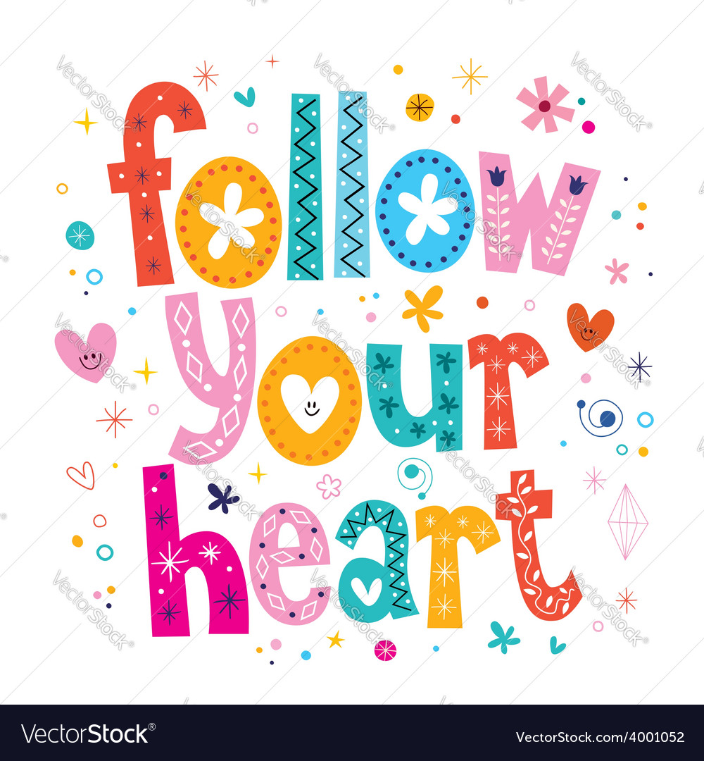 Follow your heart Royalty Free Vector Image - VectorStock