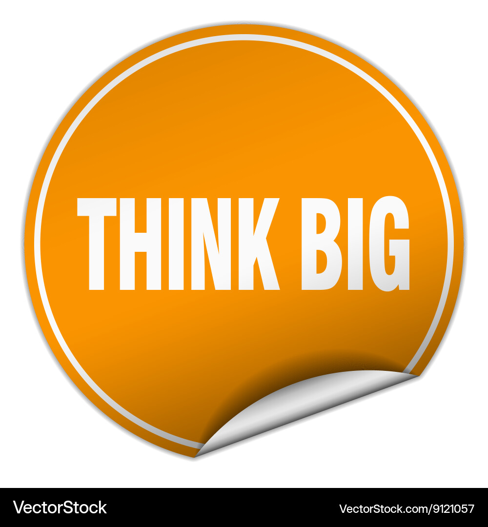 Think big round orange sticker isolated on white Vector Image