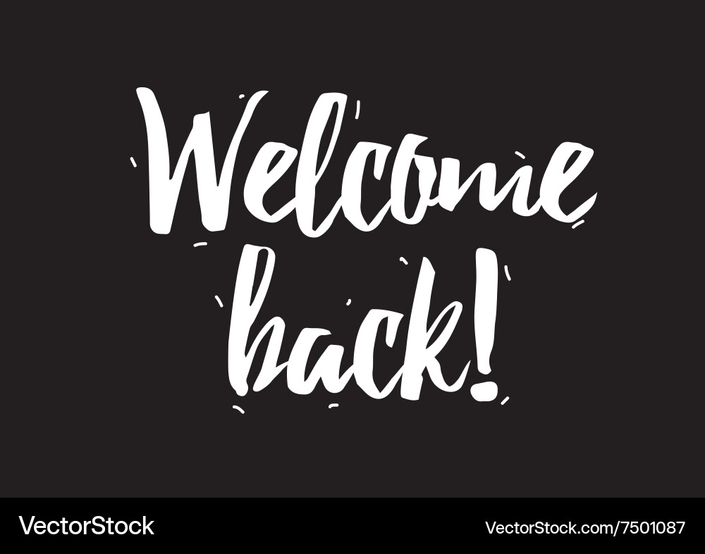 Welcome back inscription Greeting card with Vector Image