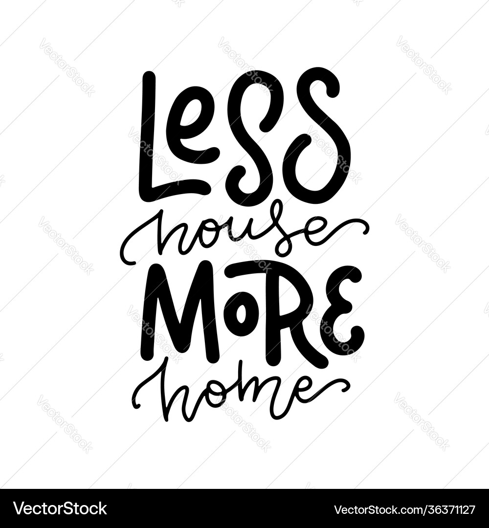 Less house more home - lettering hand Royalty Free Vector