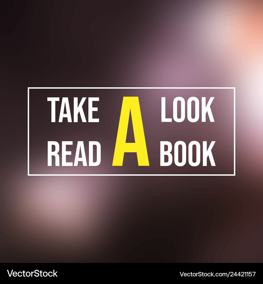 Take a look read book education quote Royalty Free Vector