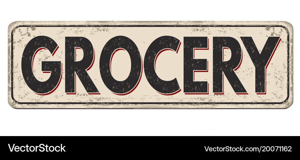 Grocery vintage rusty metal sign Royalty Free Vector Image