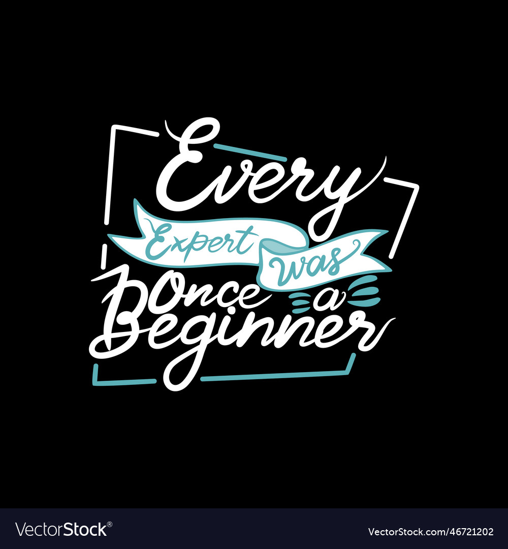 Every expert was once a beginner quote Royalty Free Vector