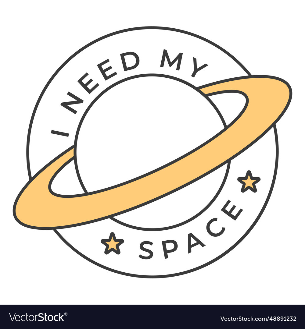 I need my space badge stroke Royalty Free Vector Image