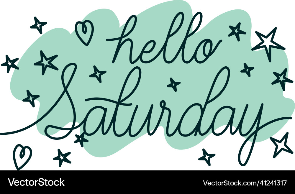 Phrase of hello saturday Royalty Free Vector Image