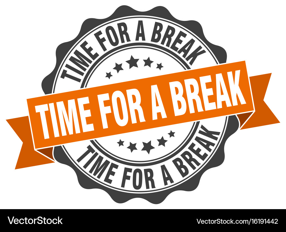 Time for a break stamp sign seal Royalty Free Vector Image