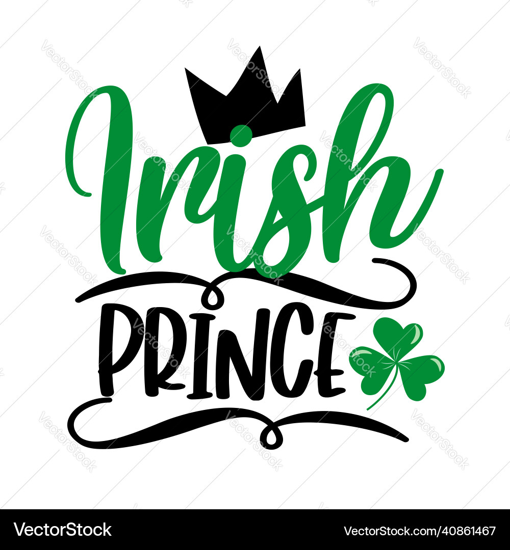 Irish prince - slogan for saint patricks day Vector Image