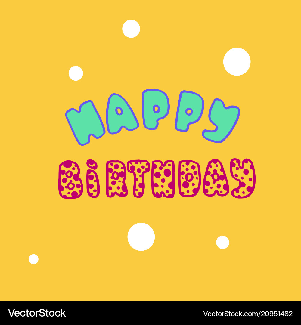 Happy birthday inscription Royalty Free Vector Image