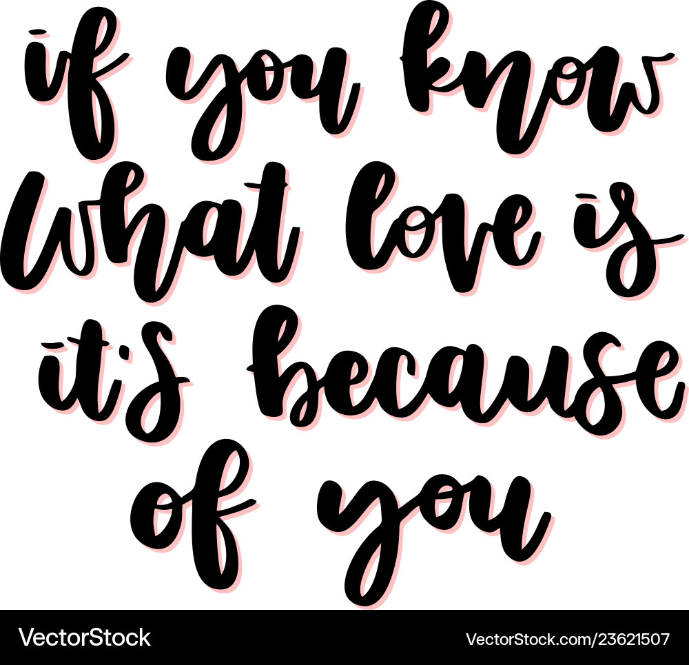 If you know what love is its because Royalty Free Vector