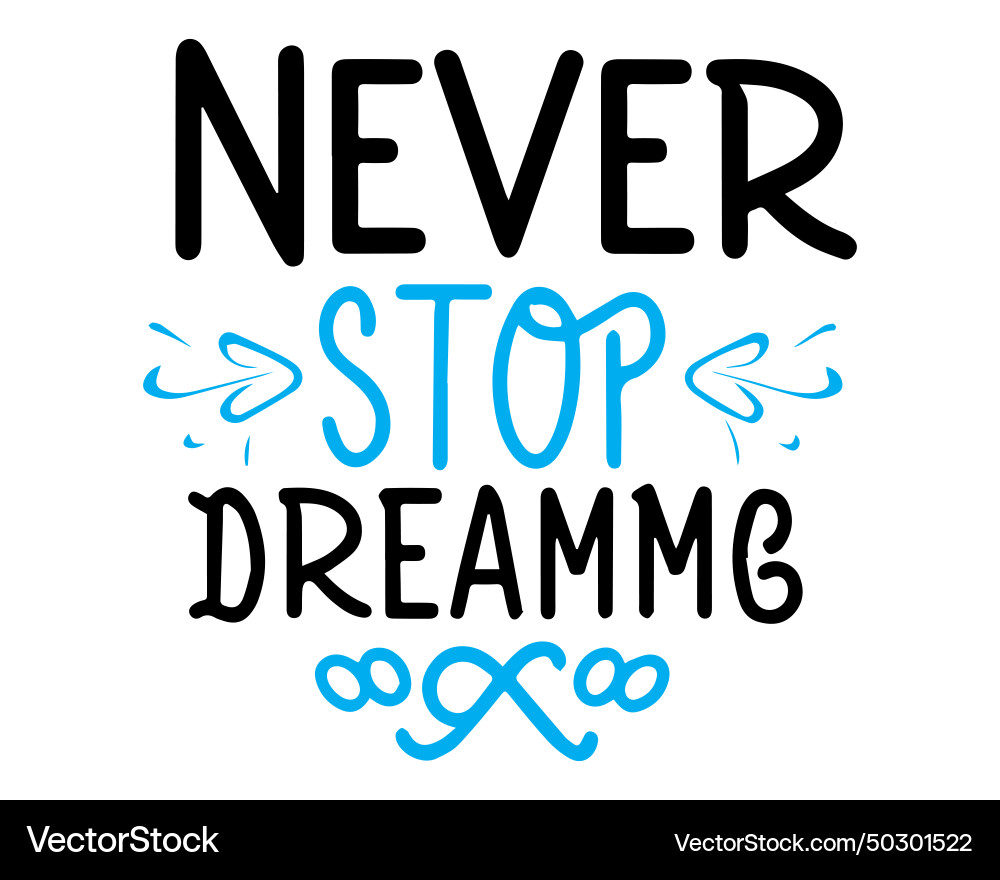 Never stop dreaming motivational handwritten Vector Image