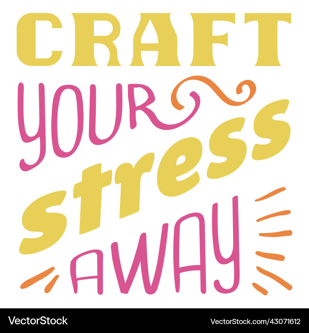 Craft stress away lettering phrase Royalty Free Vector Image