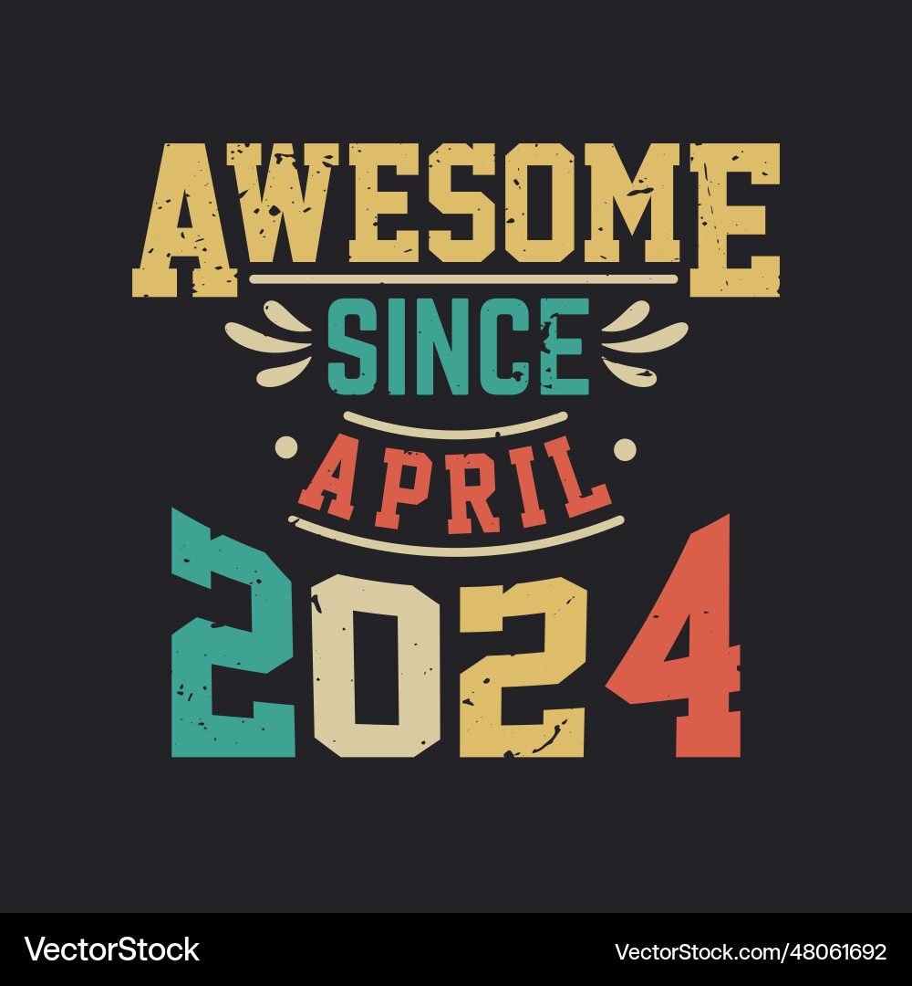 Awesome since april 2024 born in retro Royalty Free Vector