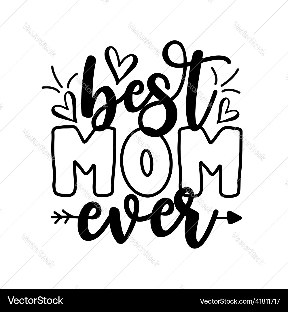 Best mom ever - inspirational text calligraphy Vector Image