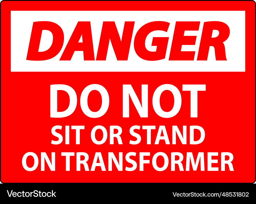 Danger sign do not sit or stand on transformer Vector Image